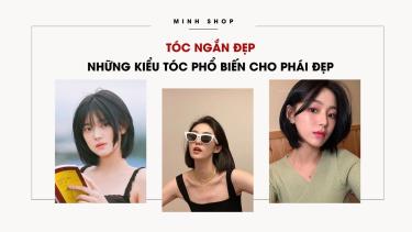 Minhshop.vn - Tóc Ngắn Đẹp: Những Kiểu Tóc Phổ Biến Cho Phái Đẹp